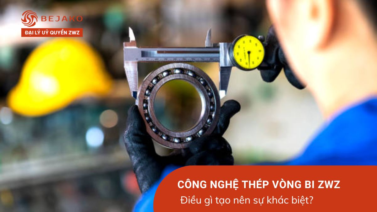 Khám phá công nghệ thép của vòng bi ZWZ: Điều gì tạo nên sự khác biệt?